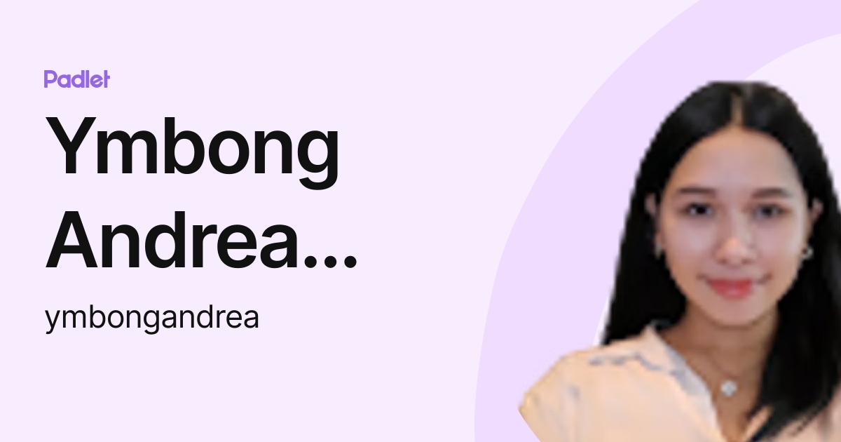 Ymbong Andrea Marie (ymbongandrea) profile | Padlet