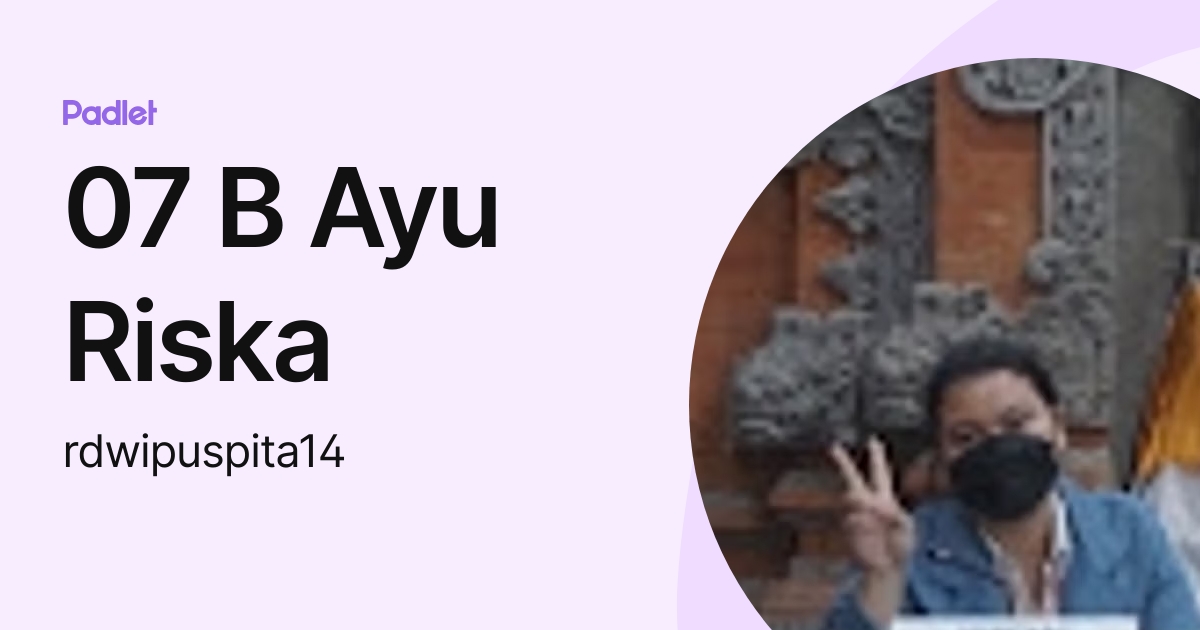 07 B Ayu Riska (rdwipuspita14) profile | Padlet
