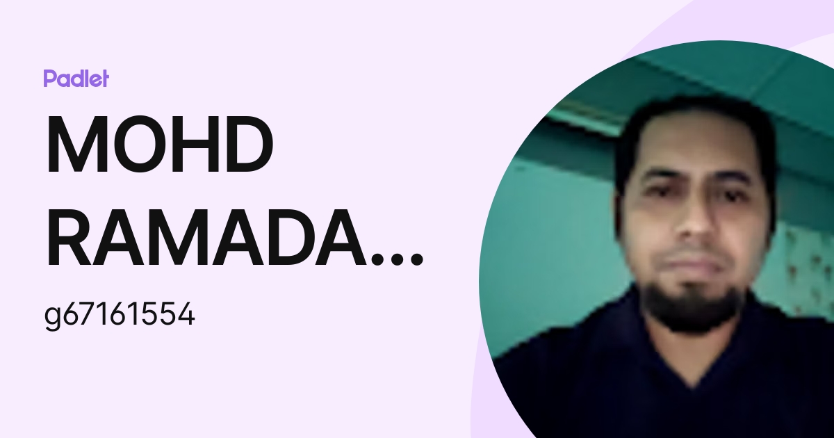MOHD RAMADAN BIN SAIDIN Moe (g67161554) profile | Padlet