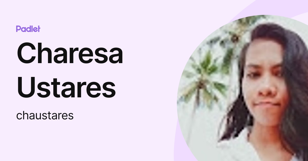 Charesa Ustares (chaustares) profile | Padlet
