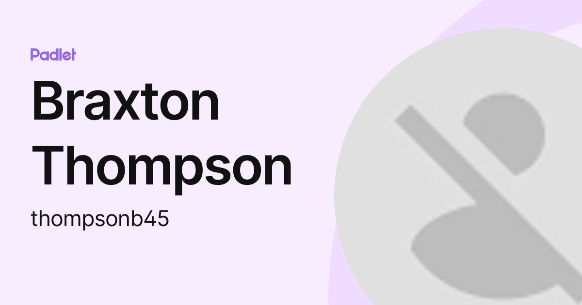 Braxton Thompson (thompsonb45) profile | Padlet
