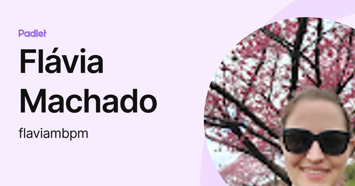 Flávia Machado (flaviambpm) profile | Padlet