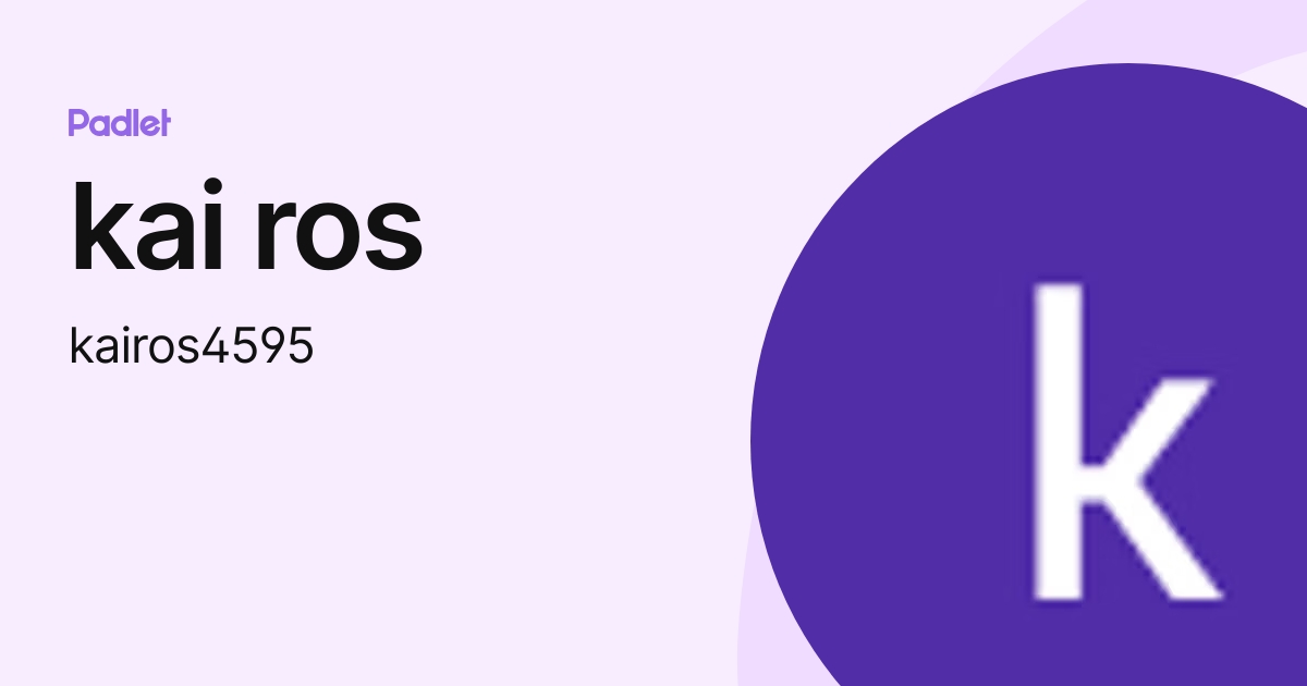 kai ros (kairos4595) profile | Padlet