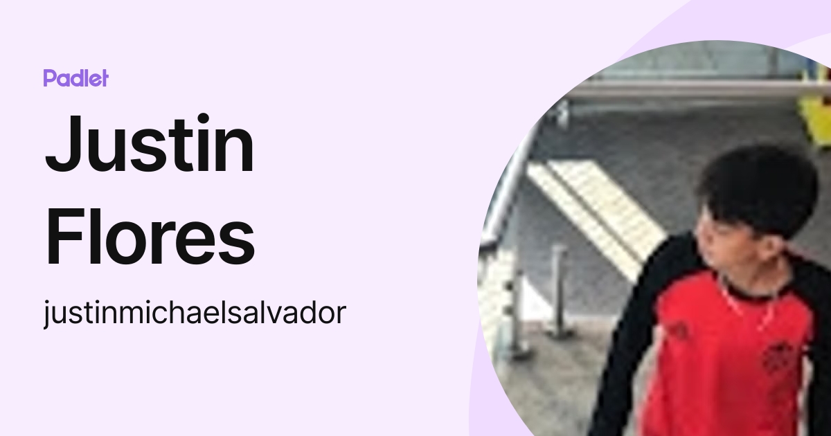 Justin Flores (justinmichaelsalvador) profile | Padlet