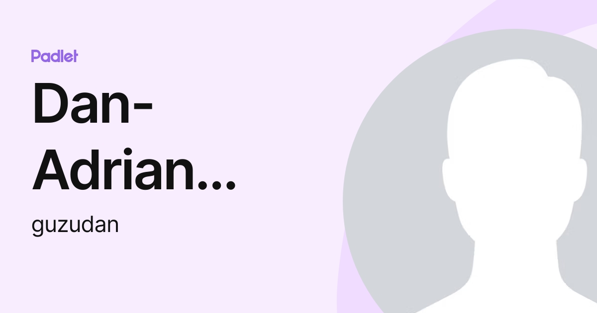Dan-Adrian Guzu (guzudan) profile | Padlet