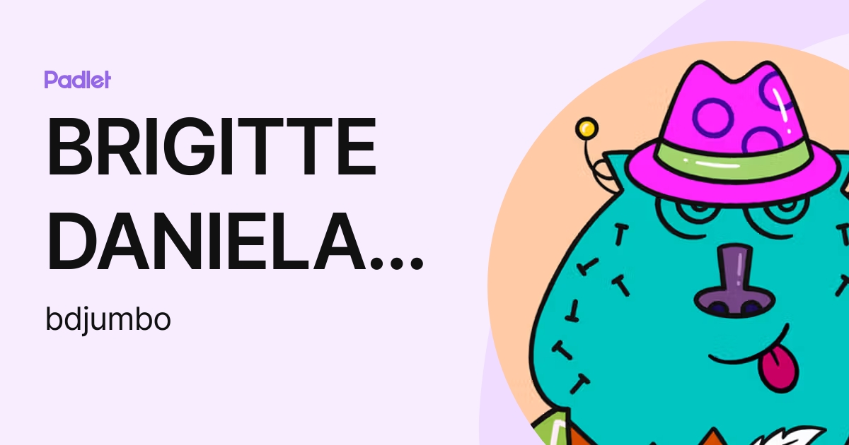 BRIGITTE DANIELA JUMBO (bdjumbo) profile | Padlet