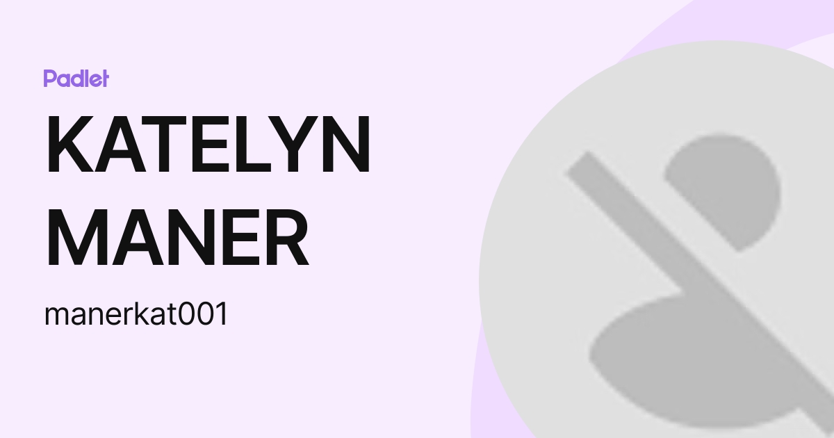 KATELYN MANER (manerkat001) profile | Padlet