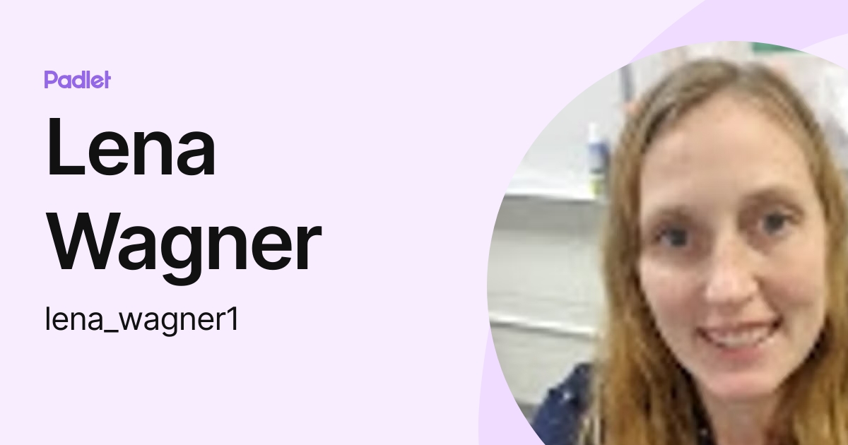 Lena Wagner (lena_wagner1) profile | Padlet