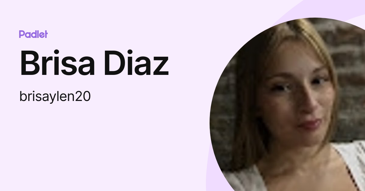 Brisa Diaz (brisaylen20) profile | Padlet