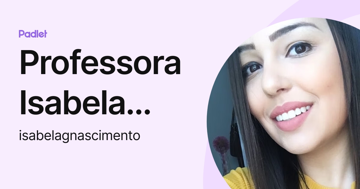 Professora Isabela Garcia (isabelagnascimento) profile | Padlet