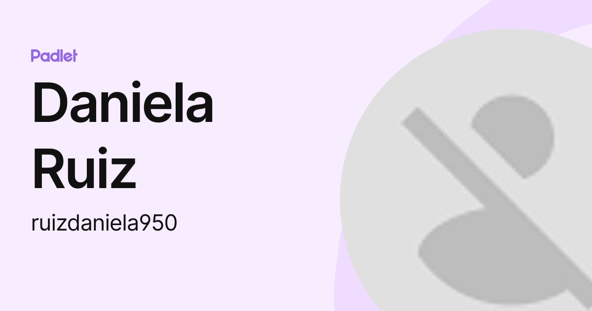 Daniela Ruiz (ruizdaniela950) profile | Padlet