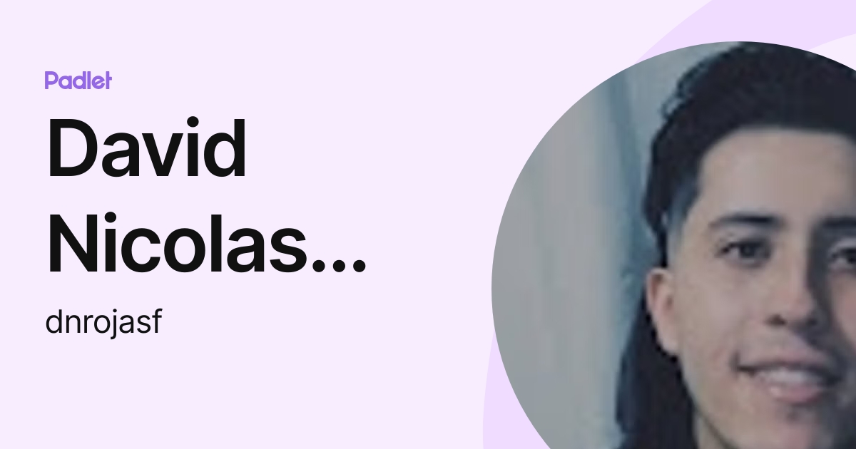 David Nicolas Rojas Fraile (dnrojasf) profile | Padlet