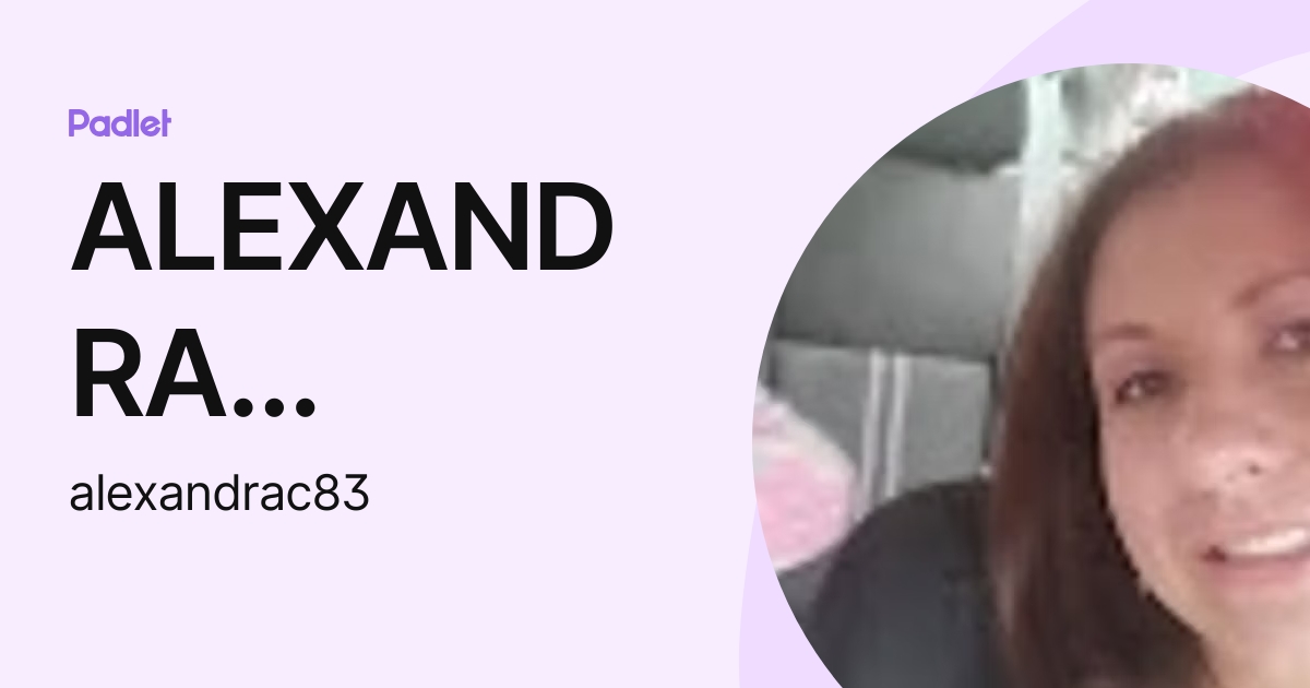 ALEXANDRA CAMACHO (alexandrac83) profile | Padlet
