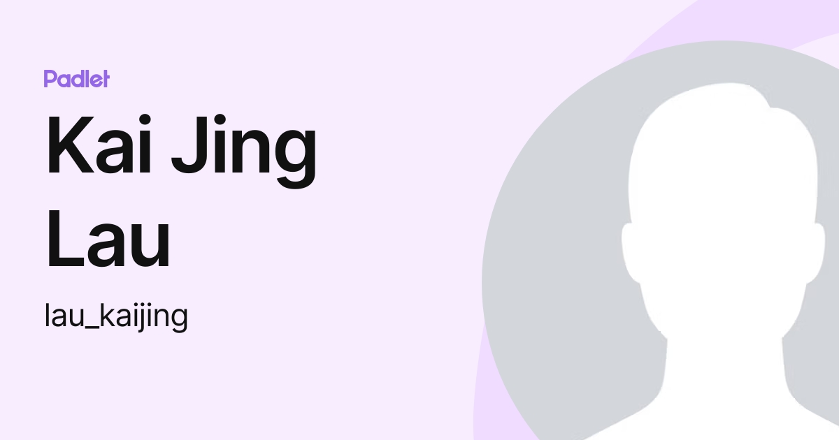 Kai Jing Lau (lau_kaijing) profile | Padlet