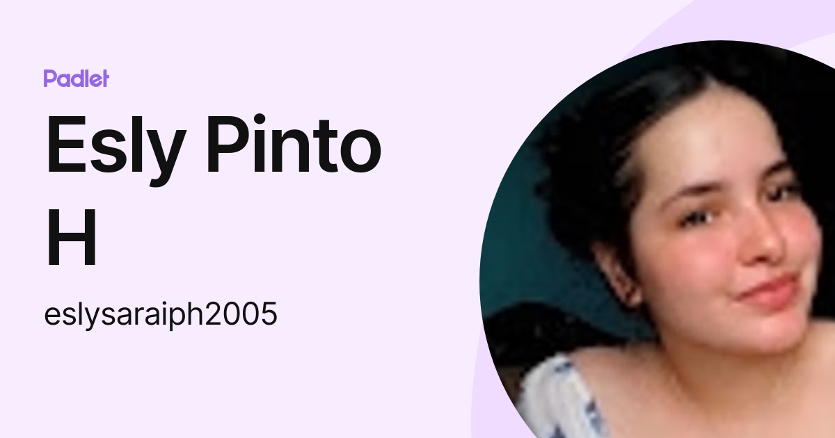 Esly Pinto H (eslysaraiph2005) profile | Padlet