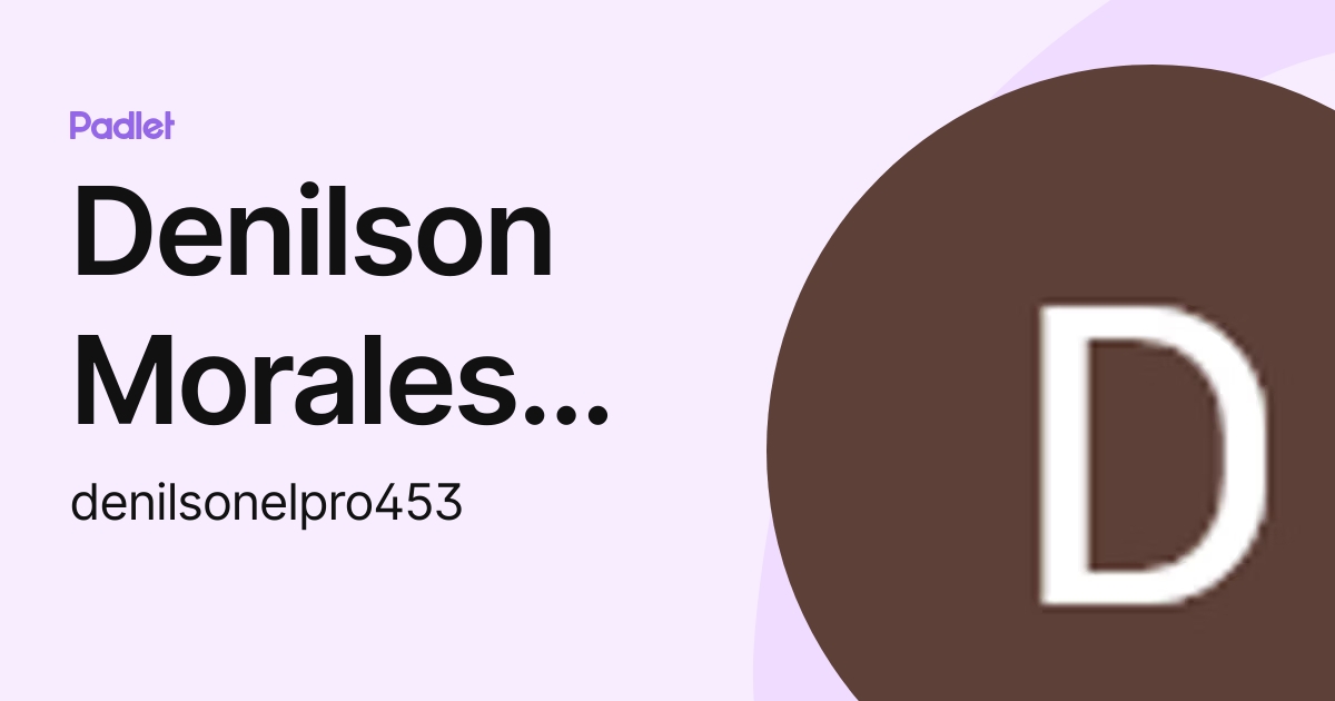 Denilson Morales Vargas (denilsonelpro453) profile | Padlet