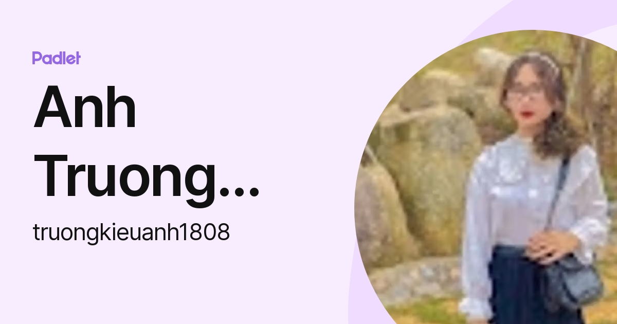 Anh Truong Kieu (truongkieuanh1808) profile | Padlet