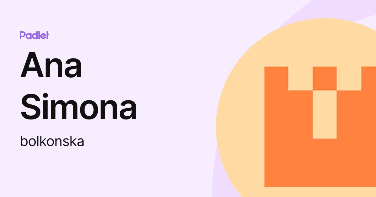 Ana Simona (bolkonska) profile | Padlet