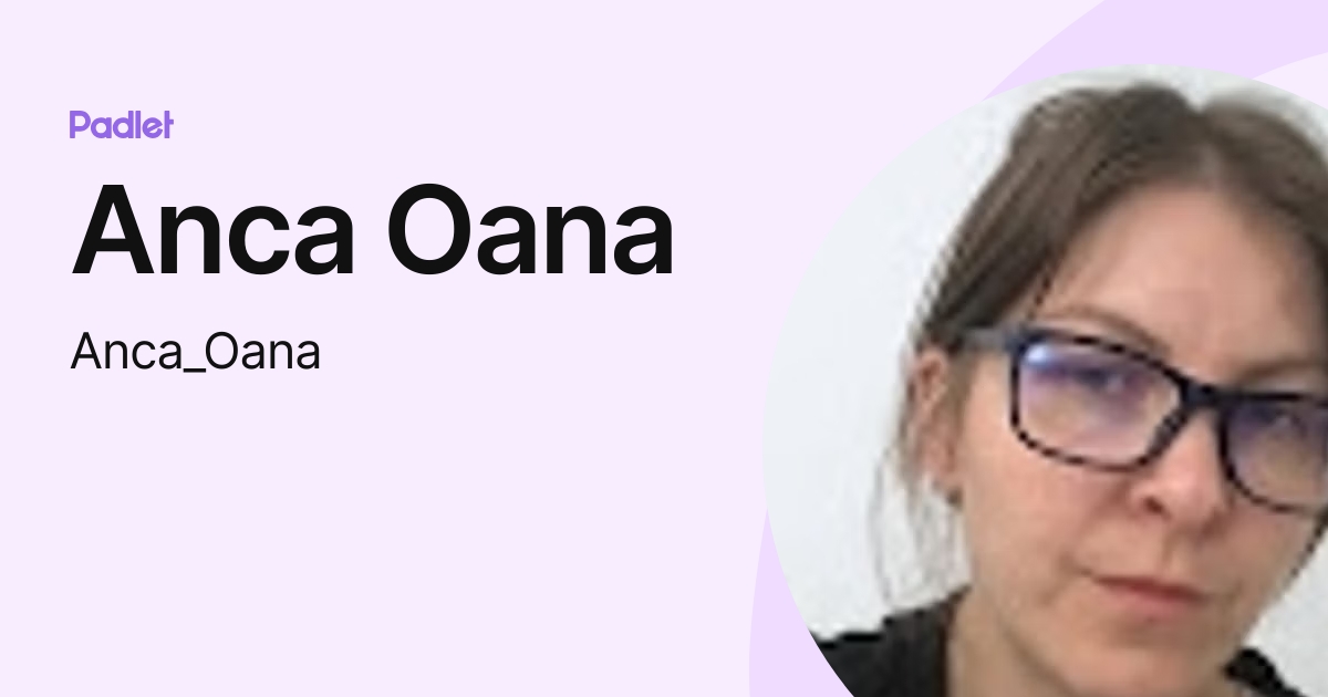 Anca Oana (Anca_Oana) profile | Padlet