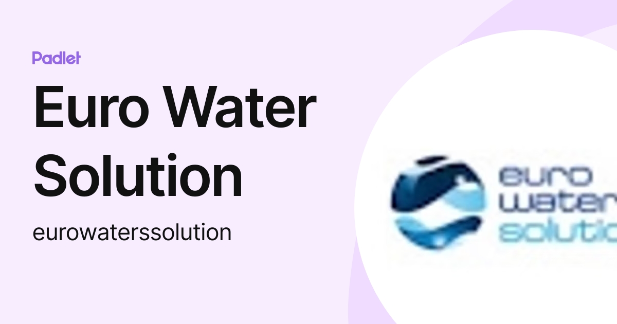 Euro Water Solution (eurowaterssolution) profile | Padlet