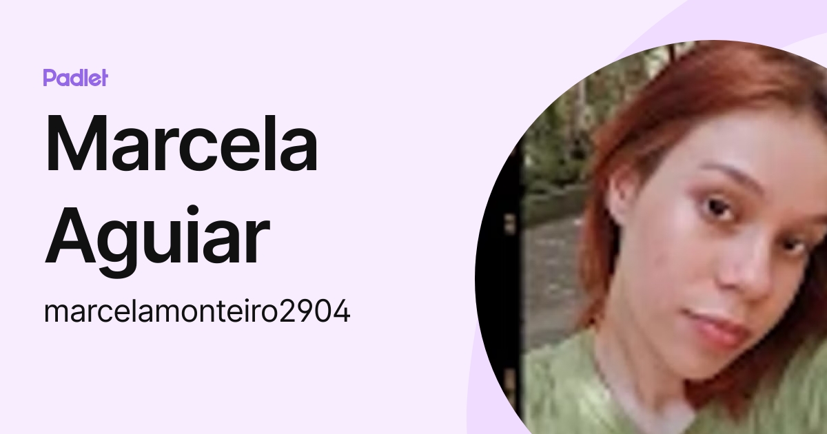 Marcela Aguiar (marcelamonteiro2904) profile | Padlet
