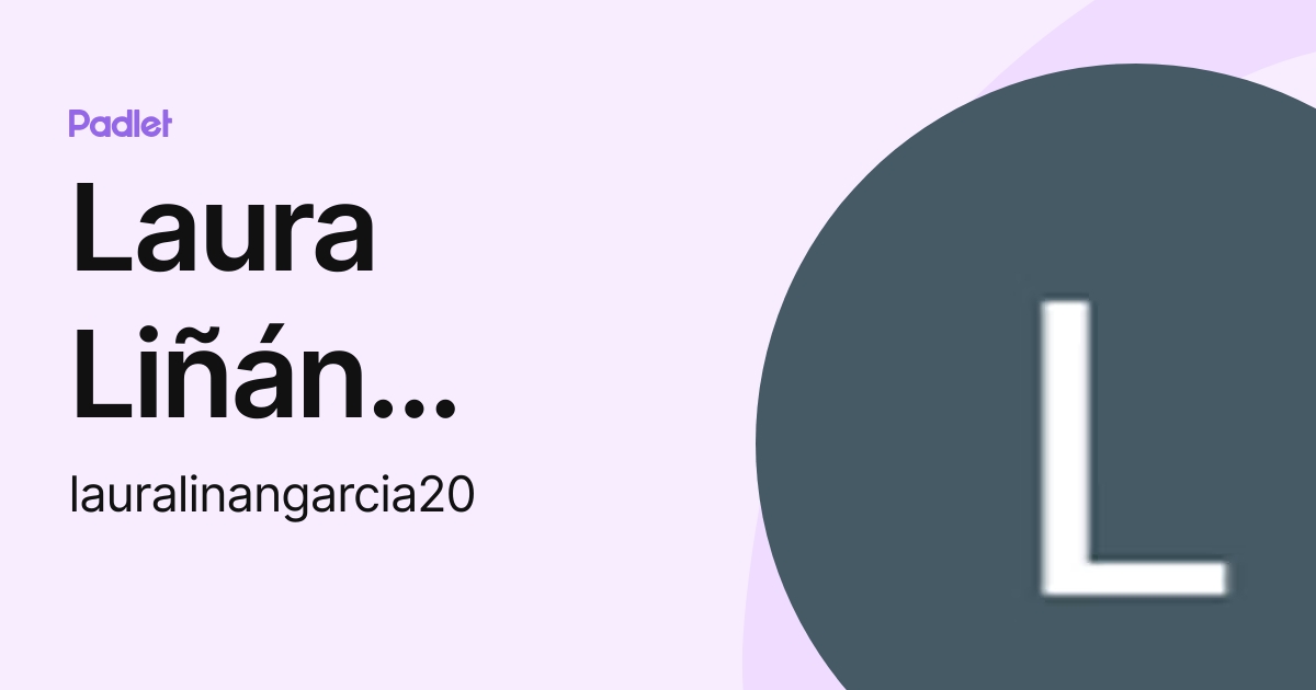 Laura Liñán García (lauralinangarcia20) profile | Padlet