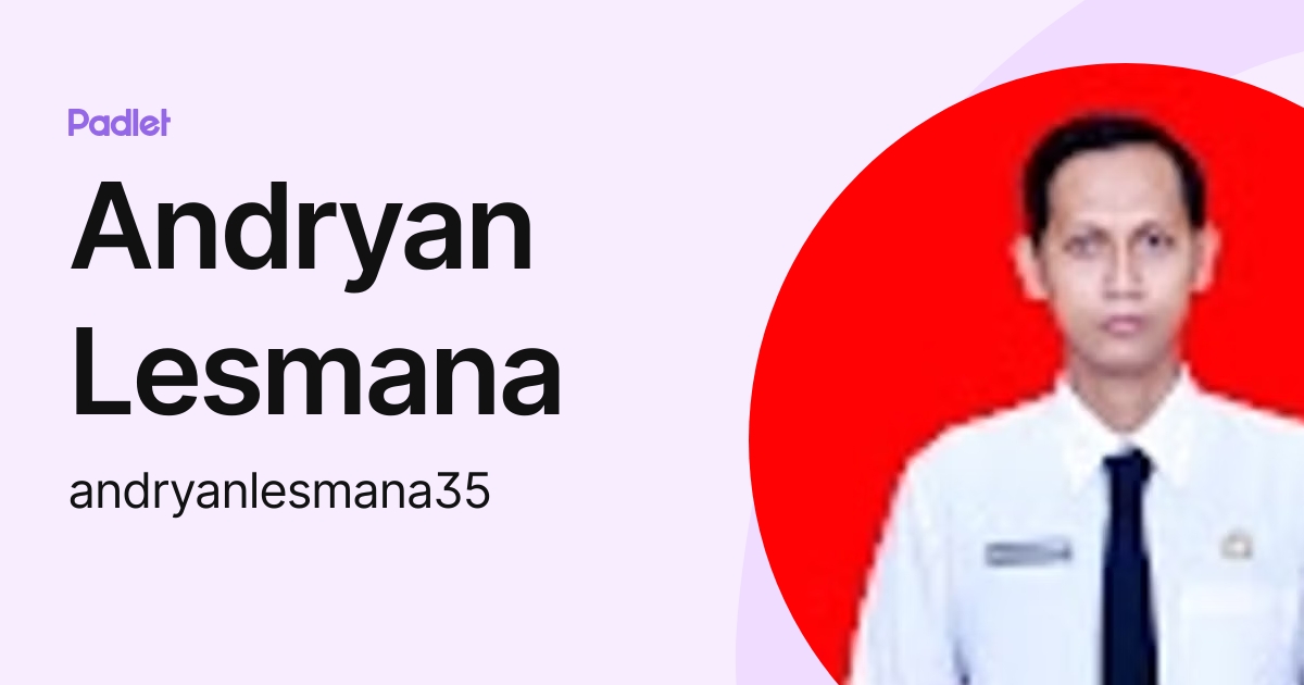 Andryan Lesmana (andryanlesmana35) profile | Padlet