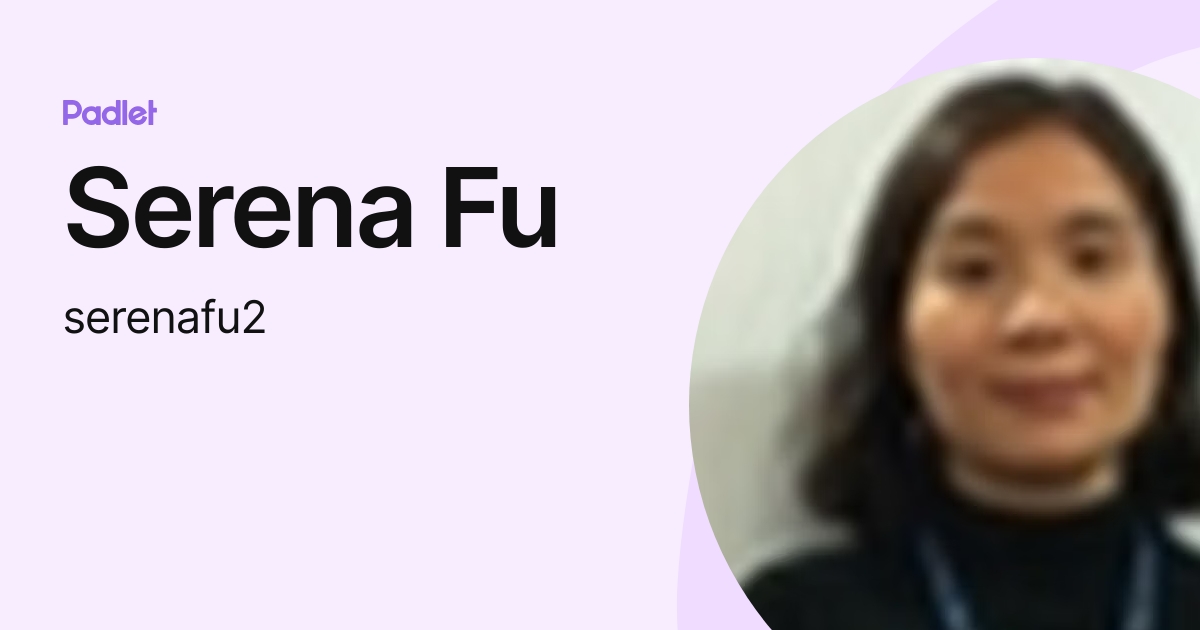 Serena Fu (serenafu2) profile | Padlet