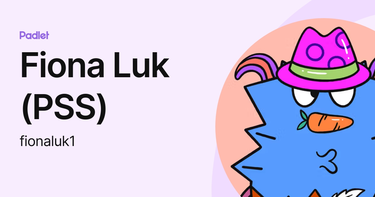 Fiona Luk (PSS) (fionaluk1) profile | Padlet