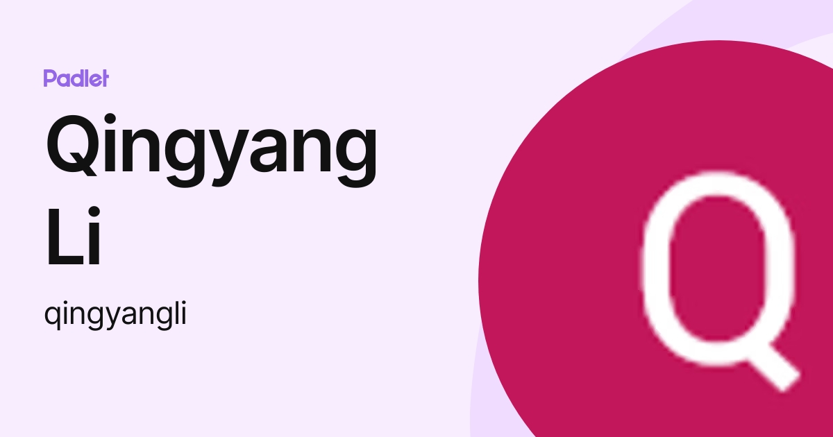 Qingyang Li (qingyangli) profile | Padlet