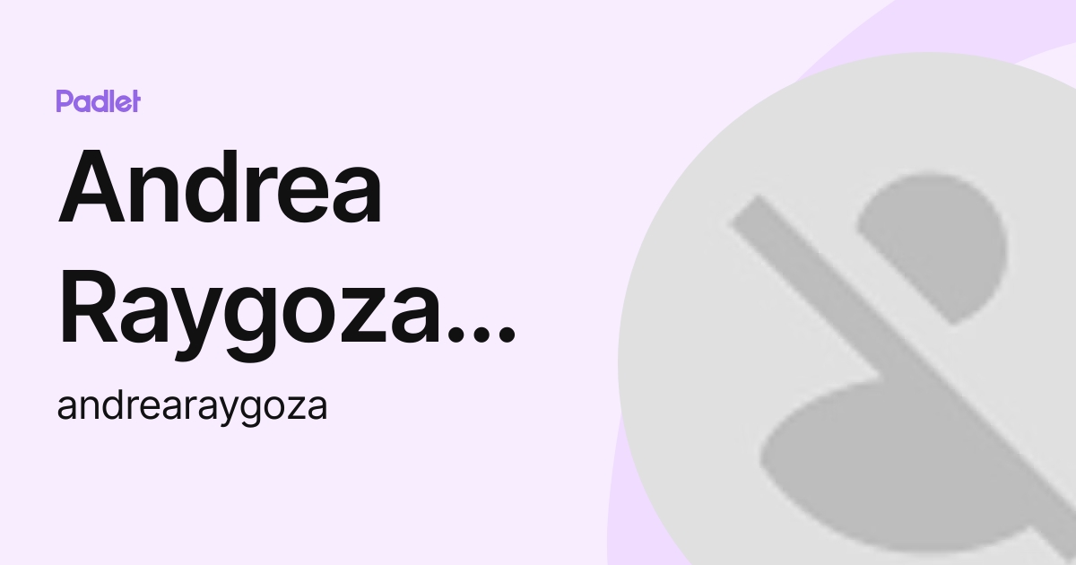 Andrea Raygoza Rueda (andrearaygoza) profile | Padlet