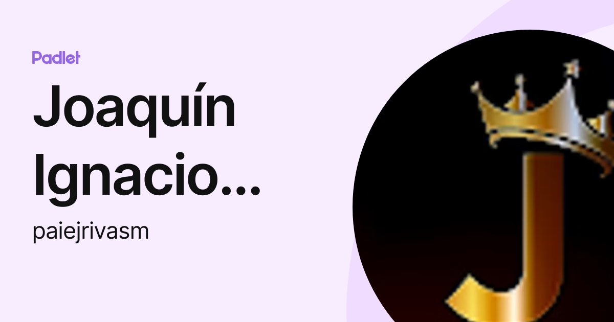 Joaquín Ignacio Rivas Maureira (paiejrivasm) perfil | Padlet
