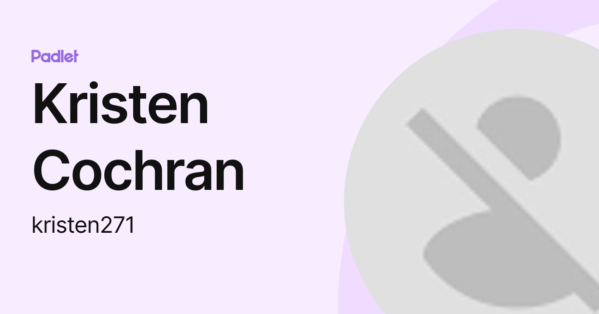 Kristen Cochran (kristen271) profile | Padlet