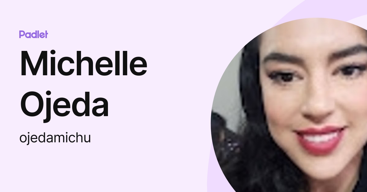 Michelle Ojeda (ojedamichu) profile | Padlet
