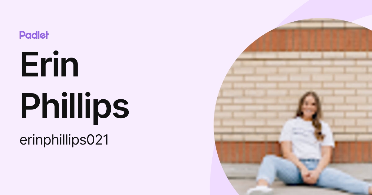 Erin Phillips (erinphillips021) profile | Padlet