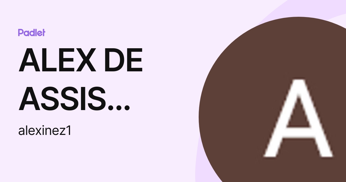 ALEX DE ASSIS INEZ (alexinez1) profile | Padlet