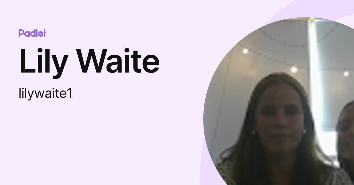 Lily Waite (lilywaite1) profile | Padlet