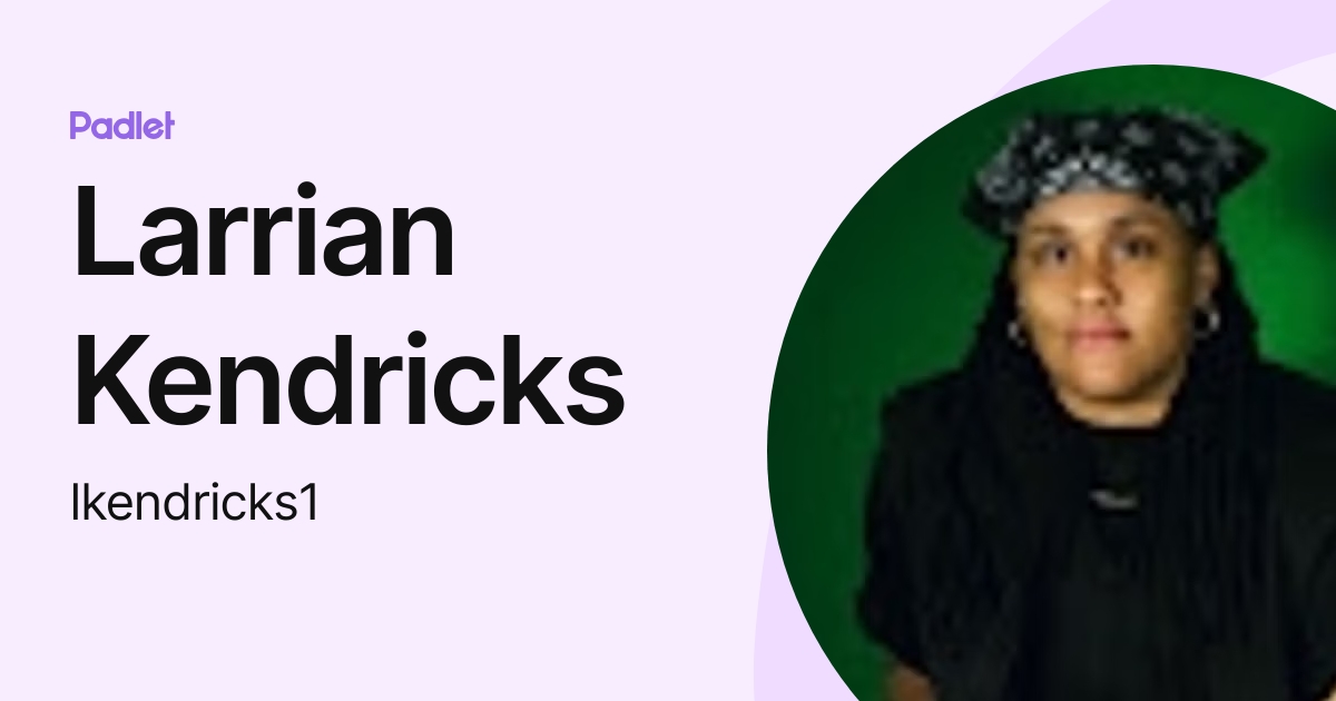 Larrian Kendricks (lkendricks1) profile | Padlet