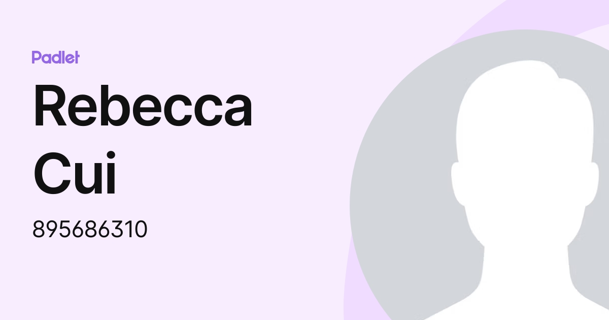 Rebecca Cui (895686310) profile | Padlet