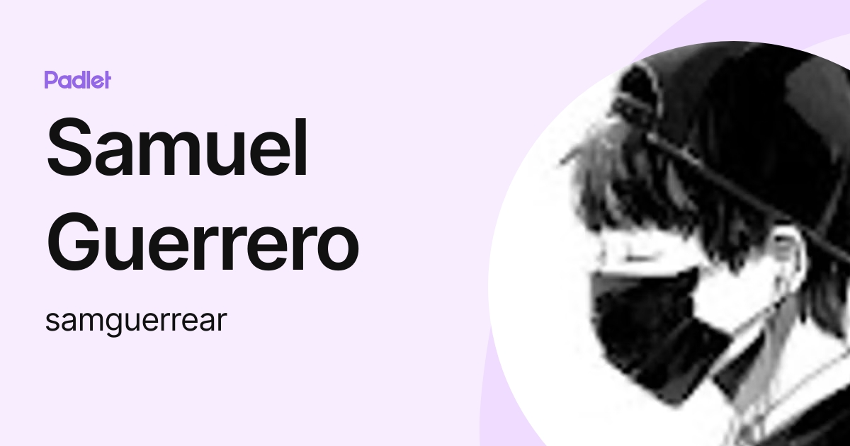 Samuel Guerrero (samguerrear) profile | Padlet
