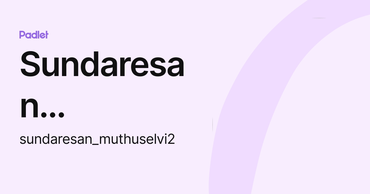 Sundaresan Muthuselvi (sundaresan_muthuselvi2) profile | Padlet