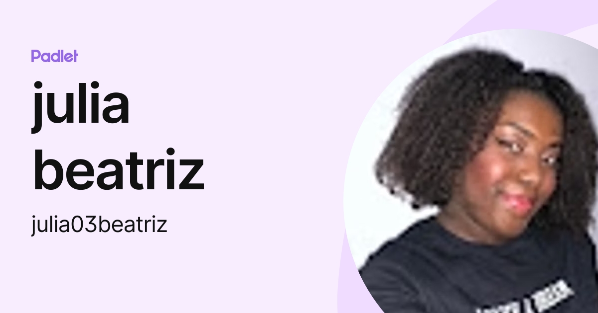 julia beatriz (julia03beatriz) profile | Padlet