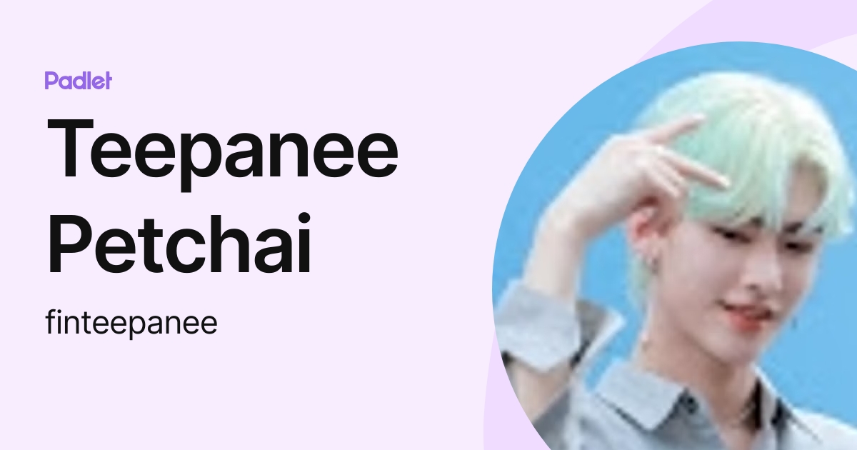 Teepanee Petchai (finteepanee) profile | Padlet