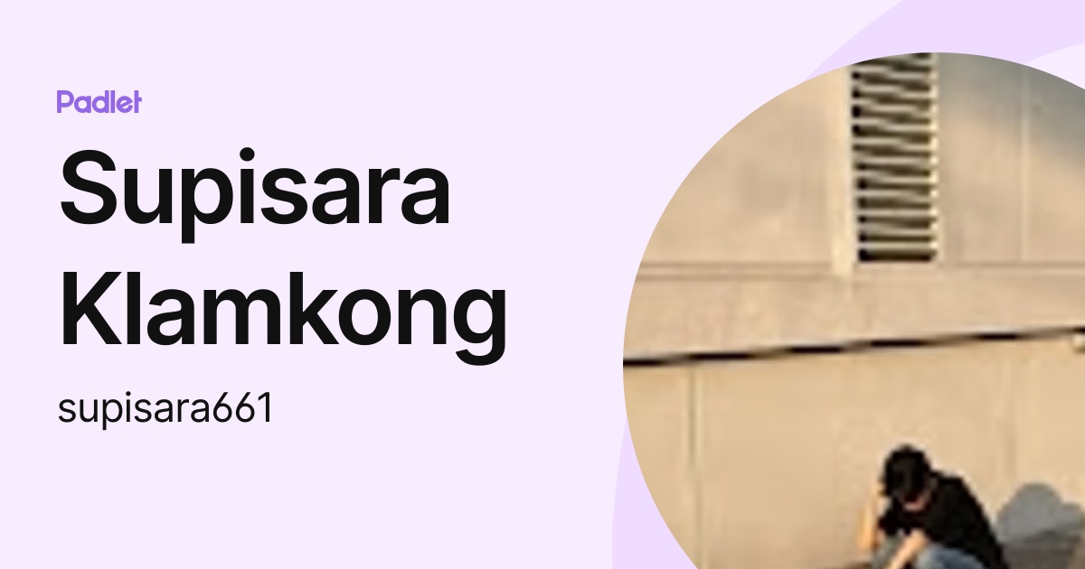 Supisara Klamkong (supisara661) profile | Padlet