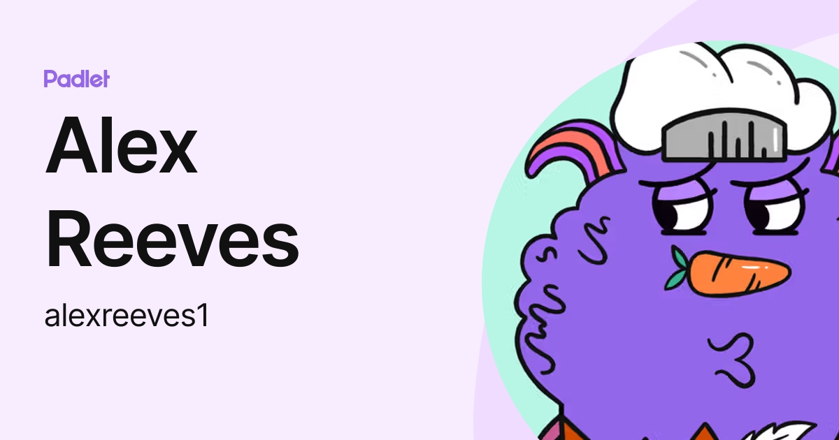 Alex Reeves (alexreeves1) profile | Padlet