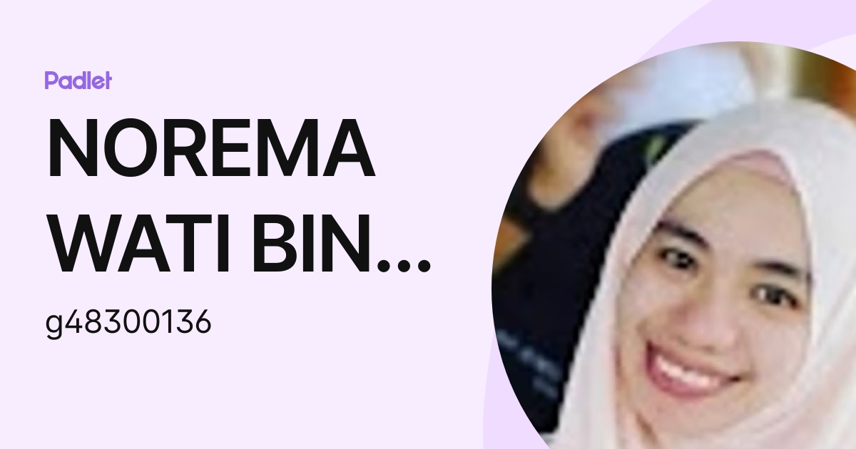 NOREMAWATI BINTI AJIS Moe (g48300136) profile | Padlet