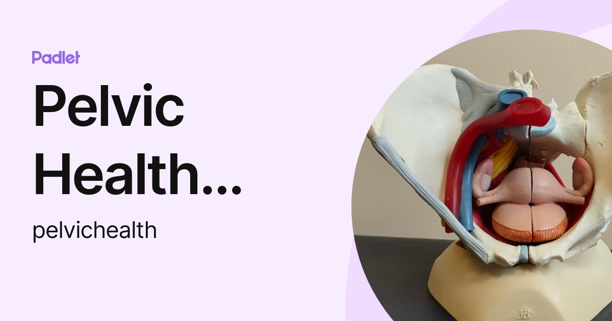Pelvic Health Physiotherapy (pelvichealth) profile | Padlet