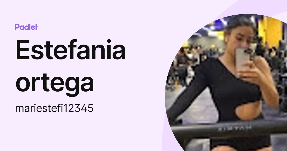 Estefania ortega (mariestefi12345) profile | Padlet
