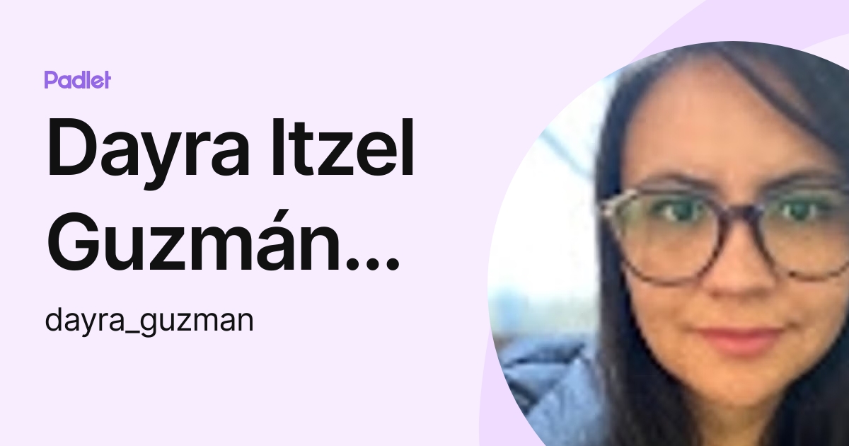 Dayra Itzel Guzmán Ramírez (dayra_guzman) profile | Padlet