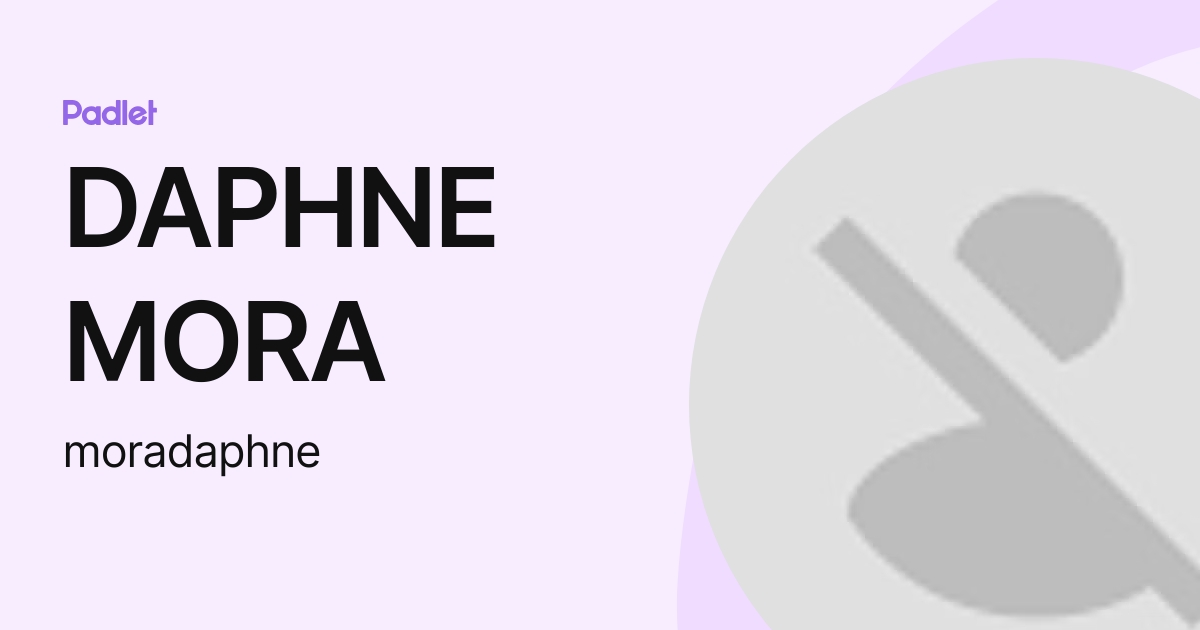 DAPHNE MORA (moradaphne) profile | Padlet